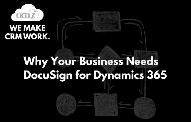 Microsoft Dynamics 365 and DocuSign Integration Benefits | O | OMI